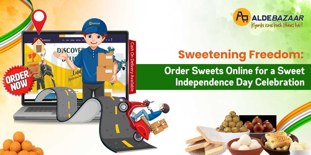 Sweetening Freedom: Order Sweets Online for a Sweet Independence Day C – aldebazaar
